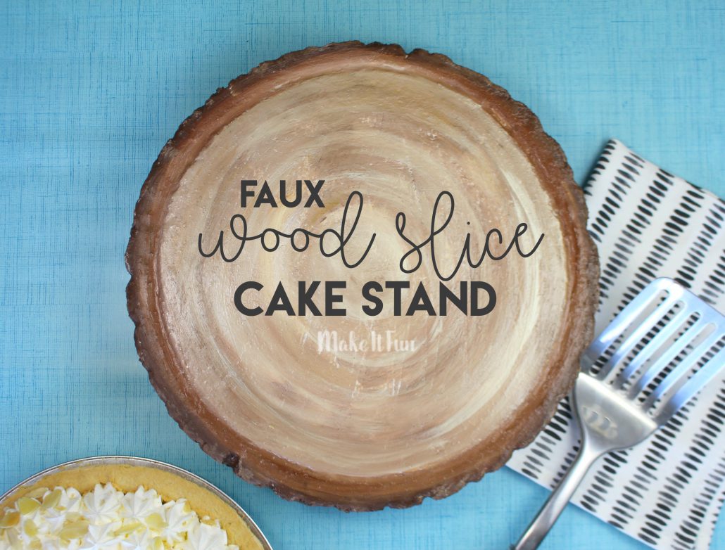 Faux DIY Wood Slice Cake Stand | Make It Fun Blog