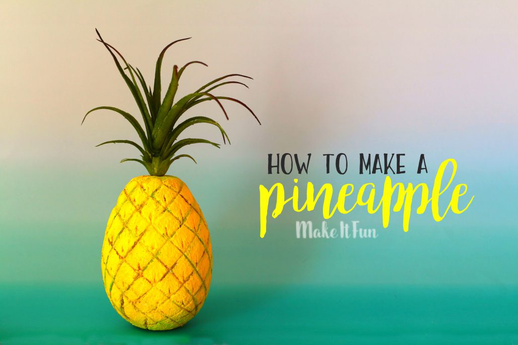 DIY Pineapple Decor | Make It Fun Blog